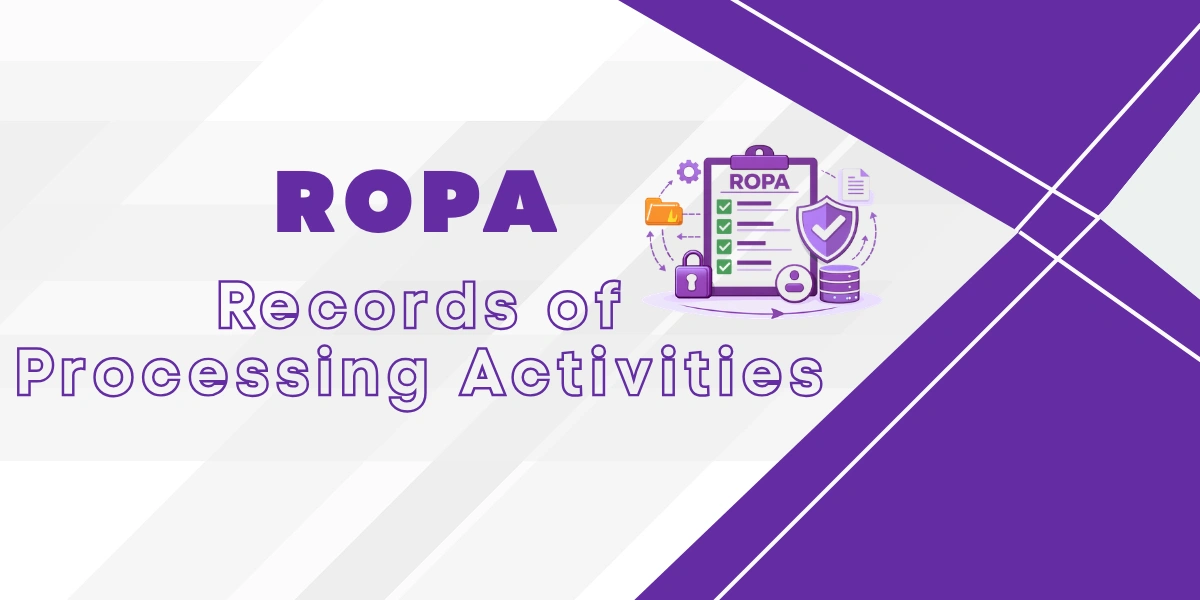 How to Create a ROPA: Record of Processing Activity for DPDP Compliance